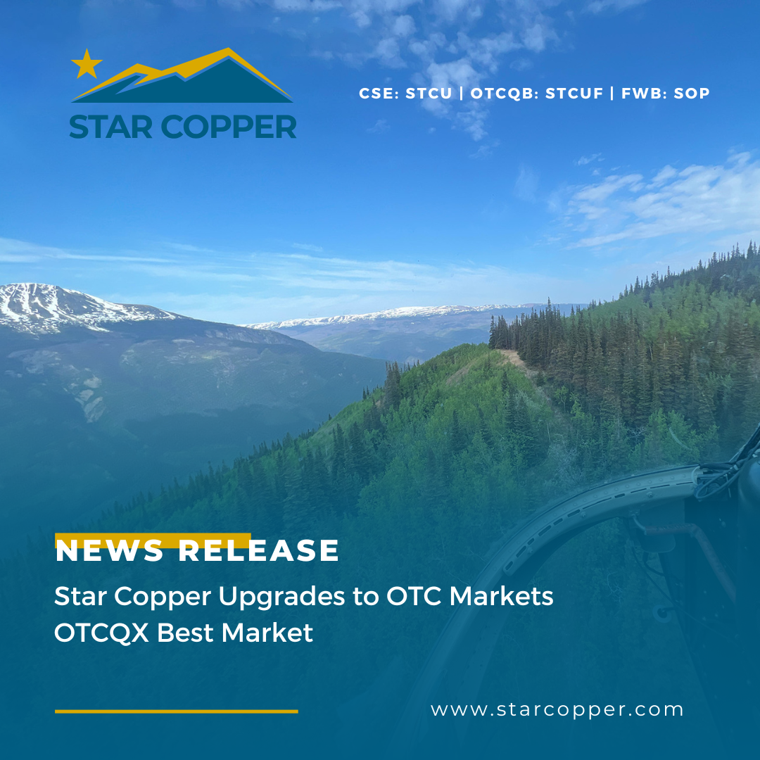 Star Copper Upgrades to OTC Markets OTCQX Best Market - Star Copper