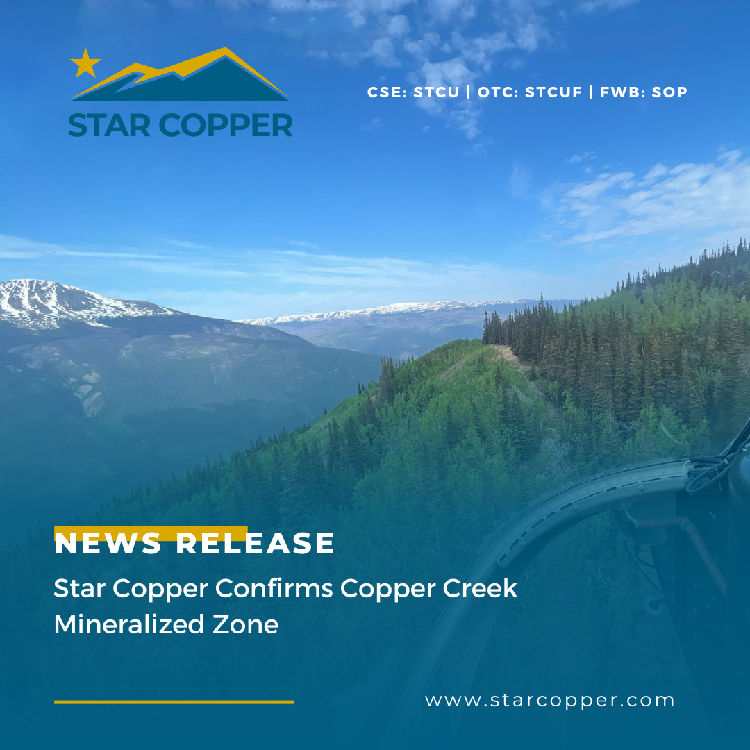 Star Copper Confirms Copper Creek Mineralized Zone - Star Copper